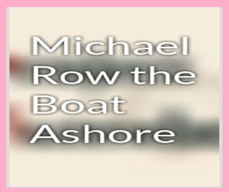 마이클 노를 저어라(Michael Row the Boat Ashore) : 네이버 블로그
