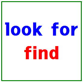 look for vs. find 차이, 예문 - 쭈비니부 : 네이버 블로그