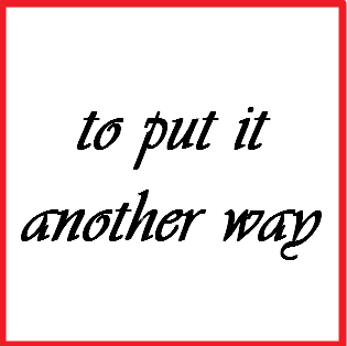 to put it another way 의미와 예문 : 네이버 블로그