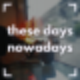 these days / nowadays 뜻 차이 : 네이버 블로그