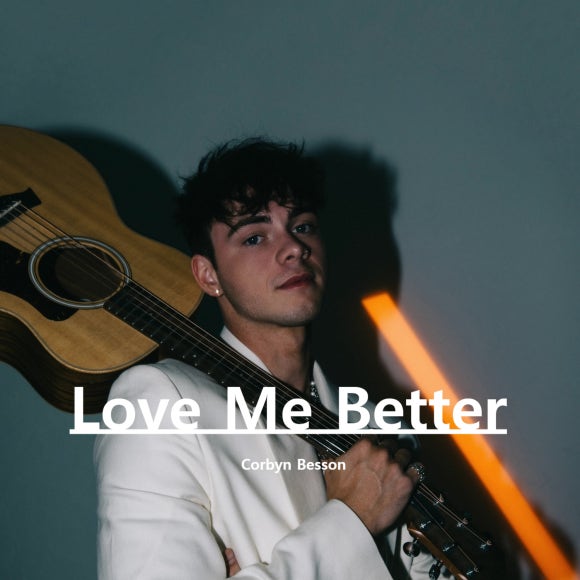 Love Me Better by Corbyn Besson 가사 해석 뜻 번역 뮤직비디오 : 네이버 블로그