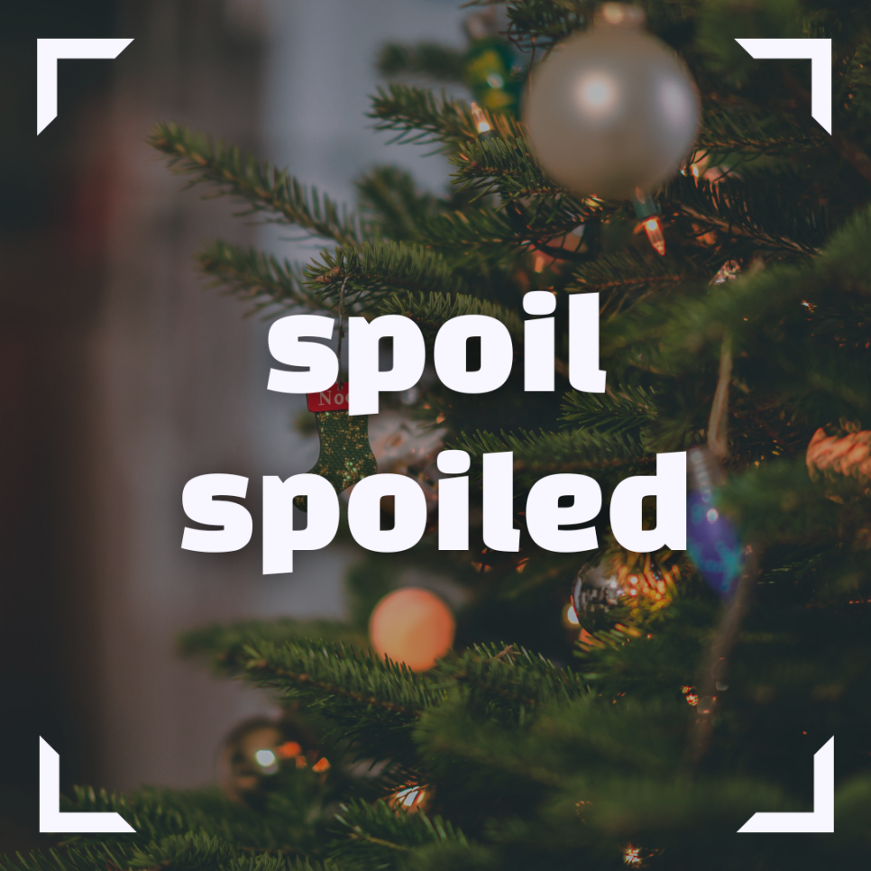 spoil / spoiled 다양한 뜻 차이와 예문 : 네이버 블로그