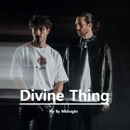 Divine Thing by Fly By Midnight 가사 해석 뜻 번역 뮤직비디오 : 네이버 블로그
