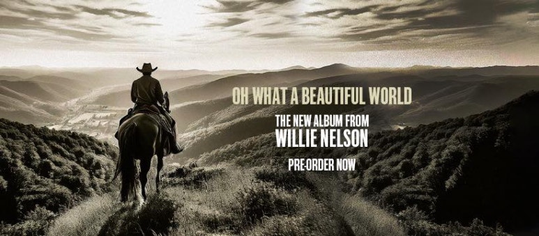 Willie Nelson 윌리 넬슨의 감성 가득한 신곡, ‘Oh What A Beautiful World’ 깊이 듣기 : 네이버 블로그