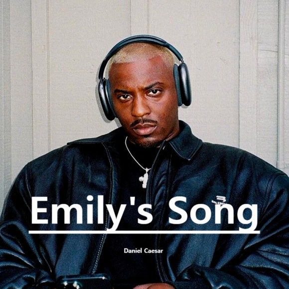 Emily's Song by Daniel Caesar 가사 해석 뜻 번역 뮤직비디오 : 네이버 블로그